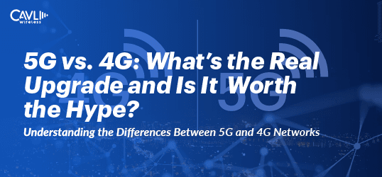 LTE vs 5G: Which Is Better? 4G vs 5G Speed & Network