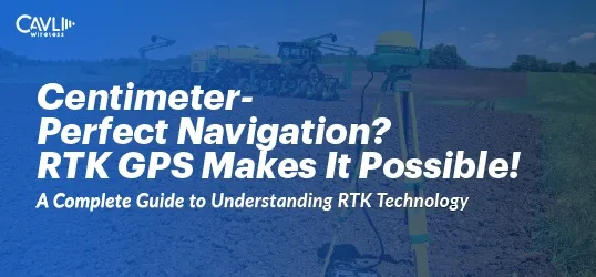 Real-Time Kinematic (RTK) GPS: High-Precision for Agriculture & Drones