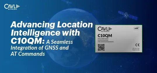 GNSS Integration for IoT: Cavli C10QM, AT Commands & Cloud Connectivity