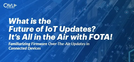 The Ultimate Guide to FOTA: Firmware Over-The-Air Explained