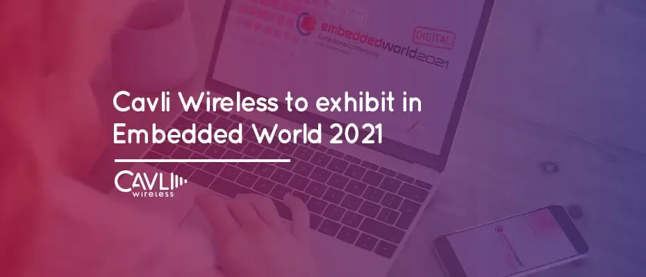 Cavli Wireless @ Embedded World 2021