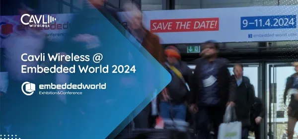 Cavli at Embedded World 2024: Launching CQM220 5G RedCap