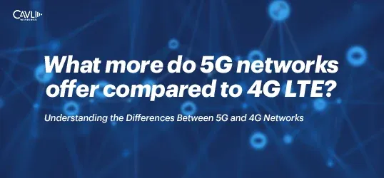 LTE vs 5G: Which Is Better? 4G vs 5G Speed & Network