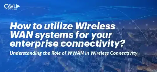WWAN: Wireless Wide Area Networks, IoT, and 5G Evolution Explained