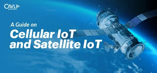 Cellular vs Satellite IoT: The Ultimate Connectivity Guide"