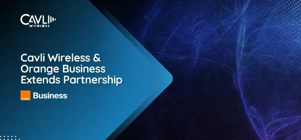 Cavli Wireless Expands Partnership with Orange Business for Enhanced ...
